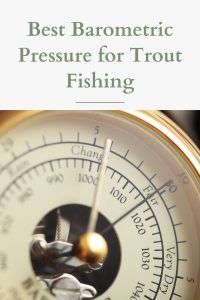 Best Barometric Pressure for Trout Fishing - Southern Trout