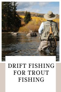 Drift Fishing for Trout Fishing - Southern Trout
